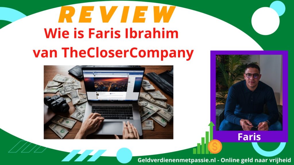 Wie is Faris Ibrahim van TheCloserCompany? Mijn Review
